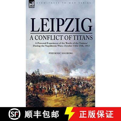 【3-4周达】精装 Leipzig--A Conflict of Titans: a Personal Experience of the 'Battle of the Nations' D... [9781846775369]