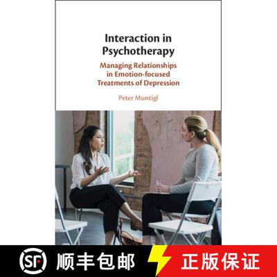 【3-4周达】精装 Interaction in Psychotherapy: Managing Relationships in Emotion-focused Treatments of... [9781107098428]