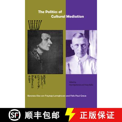 【3-4周达】The Politics of Cultural Mediation: Baroness Elsa Von Freytag-Loringhoven and Felix Paul G... [9780888644121]