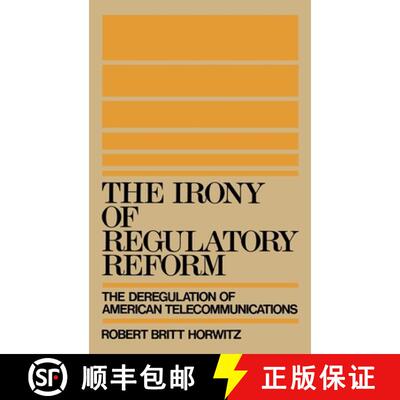 【3-4周达】精装 The Irony of Regulatory Reform: The Deregulation of American Telecommunications [9780195054453]