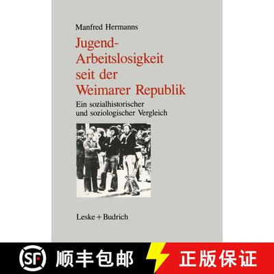 【3-4周达】Jugendarbeitslosigkeit seit der Weimarer Republik : Ein sozialgeschichtlicher und soziolog... [9783322955838]