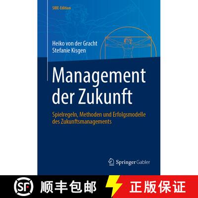 【3-4周达】精装 Management der Zukunft: Spielregeln, Methoden und Erfolgsmodelle des Zukunftsmanageme... [9783662662946]