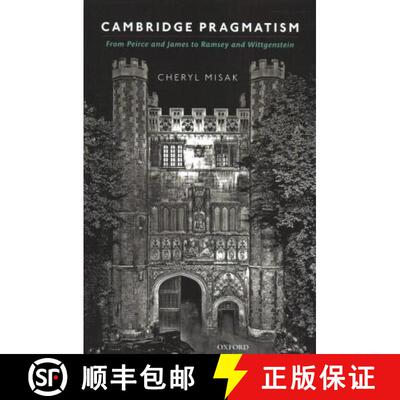 【3-4周达】Cambridge Pragmatism: From Peirce and James to Ramsey and Wittgenstein [9780198822608]