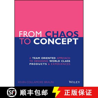 【3-4周达】From Chaos To Concept: A Team Oriented Approach To Designing World Class Products And Expe... [9781119628965]