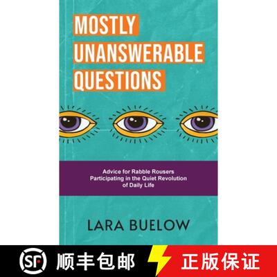 【3-4周达】Mostly Unanswerable Questions: Advice for rabble rousers participating in the quiet revolu... [9781955533249]