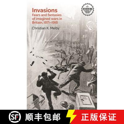 【3-4周达】精装 Invasions : Fears and fantasies of imagined wars in Britain, 1871-1918 [9781526168856]