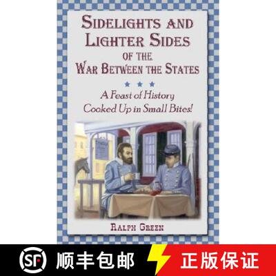 【3-4周达】Sidelights and Lighter Sides of the War Between the States: A Feast of History Cooked Up i... [9781572493940]