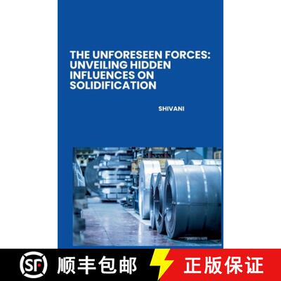 【3-4周达】The Unforeseen Forces: Unveiling Hidden Influences on Solidification [9783384258502]