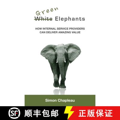 【3-4周达】Green Elephants: How internal service providers can deliver amazing value [9781312102538]
