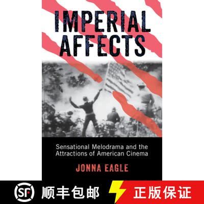 【3-4周达】Imperial Affects: Sensational Melodrama and the Attractions of American Cinema [9780813583020]
