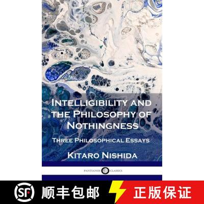 【3-4周达】Intelligibility and the Philosophy of Nothingness: Three Philosophical Essays [9781789872828]