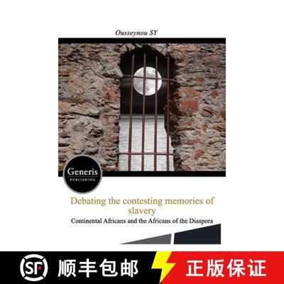 【3-4周达】Debating the Contesting Memories of Slavery Between the Continental Africans and the Afric... [9781639024322]