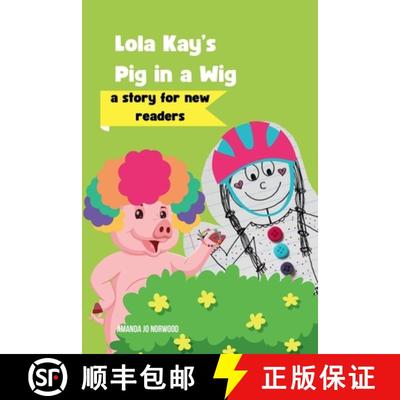 【3-4周达】Lola Kay's Pig in a Wig: A Story for New Readers [9798988775348]