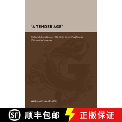 【3-4周达】精装 A Tender Age – Cultural Anxieties over the Child in the Twelfth and Thirteenth Centu... [9780231142564]