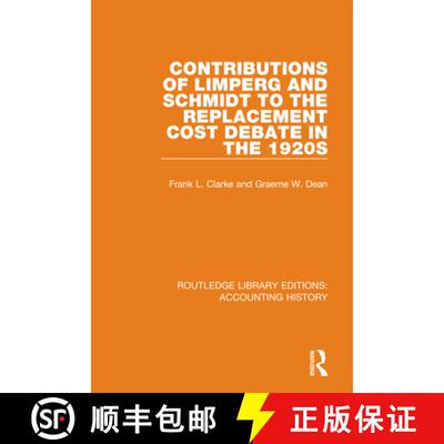 【3-4周达】精装 Contributions of Limperg and Schmidt to the Replacement Cost Debate in the 1920s [9780367508647]