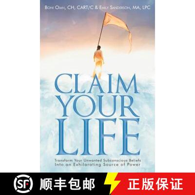 【3-4周达】Claim Your Life: Transform Your Unwanted Subconscious Beliefs Into an Exhilarating Source ... [9781452538655]
