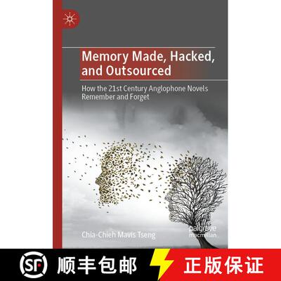 【3-4周达】Memory Made, Hacked, and Outsourced: How the 21st Century Anglophone Novels Remember and F... [9789811992537]