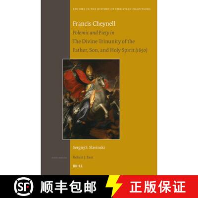 预订 Francis Cheynell: Polemic and Piety in the Divine Trinunity of the Father, Son, and Holy Spirit ... [9789004688001]