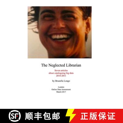 【3-4周达】The Neglected Librarian: Seven articles on cataloguing big data 2010-2011 [9780993221439]