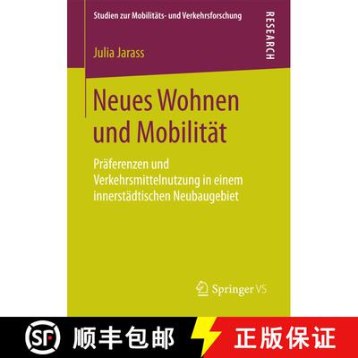 【3-4周达】Neues Wohnen und Mobilität : Präferenzen und Verkehrsmittelnutzung in einem innerstädti... [9783658207175]
