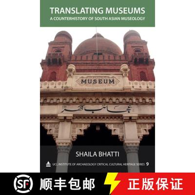【3-4周达】Translating Museums: A Counterhistory of South Asian Museology [9781611321456]