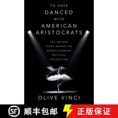 【3-4周达】To Have Danced with American Aristocrats: The Untold Story Behind the Bernie Sanders Polit... [9781665750196]