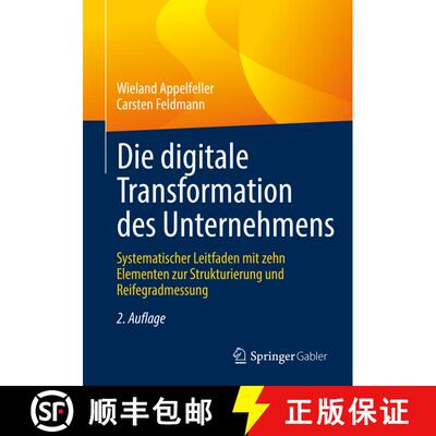 【3-4周达】Die digitale Transformation des Unternehmens : Systematischer Leitfaden mit zehn Elementen... [9783662654125]