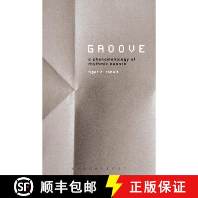 【3-4周达】精装 Groove: A Phenomenology of Rhythmic Nuance [9781441166272]