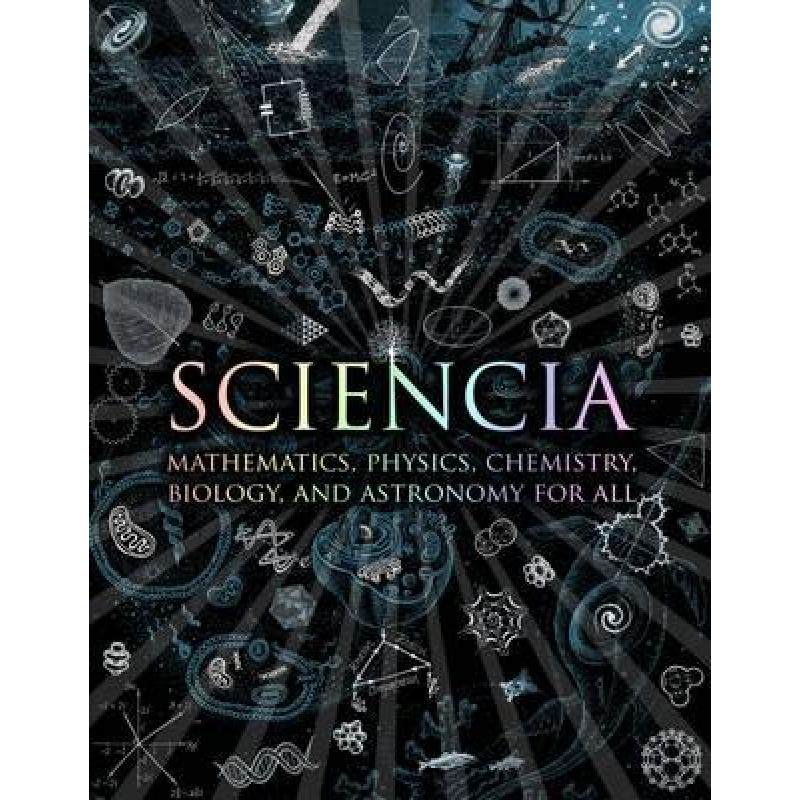 预订 Sciencia: Mathematics, Physics, Chemistry, Biology and Astronomy for ...