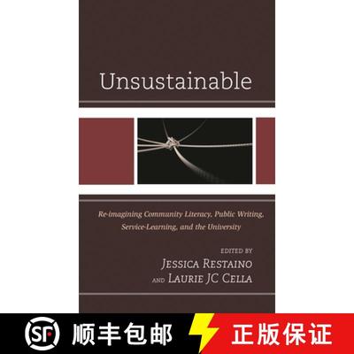 【3-4周达】Unsustainable : Re-imagining Community Literacy, Public Writing, Service-Learning, and the... [9780739172568]
