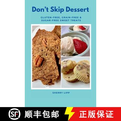 【3-4周达】Don't Skip Dessert: Gluten-Free, Grain-Free & Sugar-Free Sweet Treats [9781300237921]