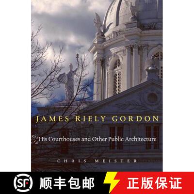 【3-4周达】精装 James Riely Gordon: His Courthouses and Other Public Architecture [9780896726918]