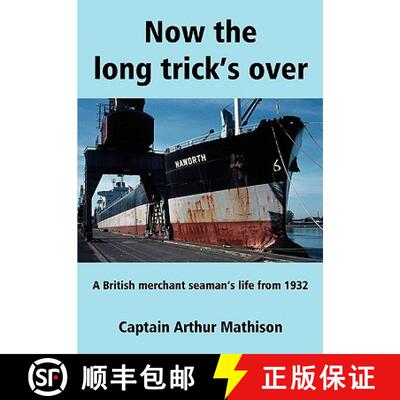 【3-4周达】Now the Long Trick's Over: A British Merchant Seaman's Life from 1932 [9780954693770]