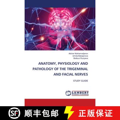 【3-4周达】ANATOMY, PHYSIOLOGY AND PATHOLOGY OF THE TRIGEMINAL AND FACIAL NERVES: STUDY GUIDE (Aufl.) [9786208222895]