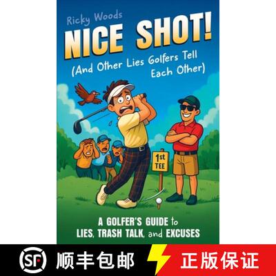 【3-4周达】Nice Shot! (And Other Lies Golfers Tell Each Other): A Golfer's Guide to Lies, Trash Talk ... [9781915833815]