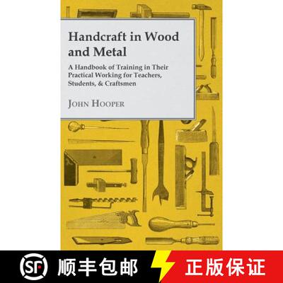 【3-4周达】Handcraft in Wood and Metal - A Handbook of Training in Their Practical Working for Teache... [9781443793124]