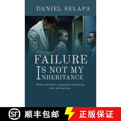 【3-4周达】FAILURE IS NOT MY INHERITANCE: FROM ADVERSITY TO PURPOSE-NURTURING LOVE AND SUCCESS [9780796160904]