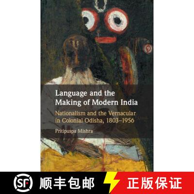 预订 Language and the Making of Modern India: Nationalism and the Vernacular in Colonial Odisha, 1803... [9781108443319]