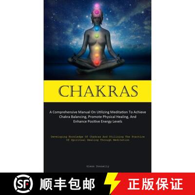 【3-4周达】Chakras: A Comprehensive Manual On Utilizing Meditation To Achieve Chakra Balancing, Promo... [9781837877218]