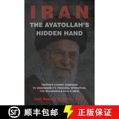 【3-4周达】The Ayatollah's Hidden Hand: Tehran's Covert Campaign to Undermine Its Principal Oppositio... [9781734229233]