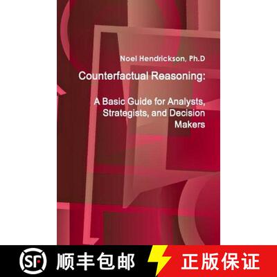 【3-4周达】Counterfactual Reasoning: A Basic Guide for Analysts, Strategists, and Decision Makers [9781105055638]