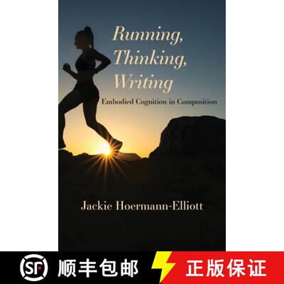 【3-4周达】Running, Thinking, Writing: Embodied Cognition in Composition [9781643172514]