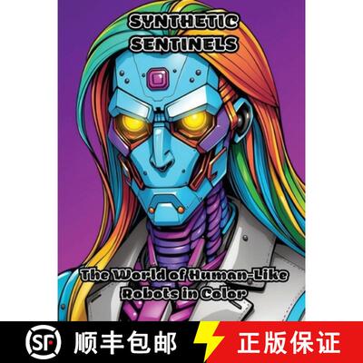 【3-4周达】Synthetic Sentinels: The World of Human-Like Robots in Color [9798869134462]