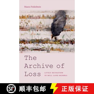【3-4周达】精装 The Archive of Loss: Lively Ruination in Mill Land Mumbai [9781478003687]