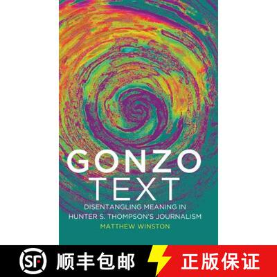 【3-4周达】Gonzo Text : Disentangling Meaning in Hunter S. Thompson's Journalism [9781433126796]