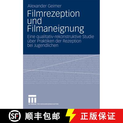 【3-4周达】Filmrezeption und Filmaneignung : Eine qualitativ-rekonstruktive Studie über Praktiken de... [9783531170930]