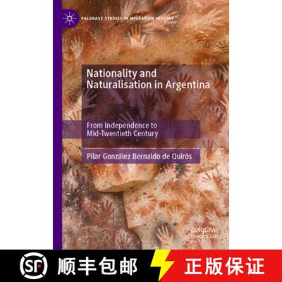 【3-4周达】精装 Nationality and Naturalisation in Argentina : From Independence to Mid-Twentieth Century [9783032134035]