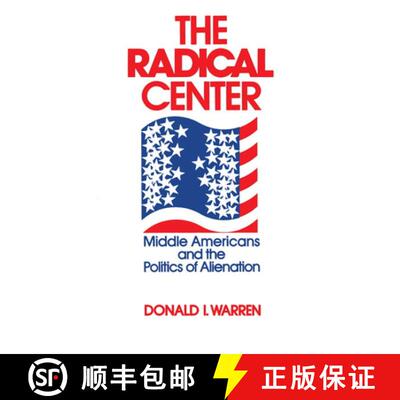 【3-4周达】The Radical Center – Middle Americans and the Politics of Alienation [9780268015954]