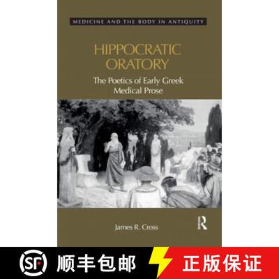 【3-4周达】Hippocratic Oratory: The Poetics of Early Greek Medical Prose [9780367594107]