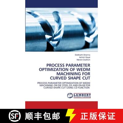 预订 Process Parameter Optimization of WEDM Machining for Curved Shape Cut [9786202668187]